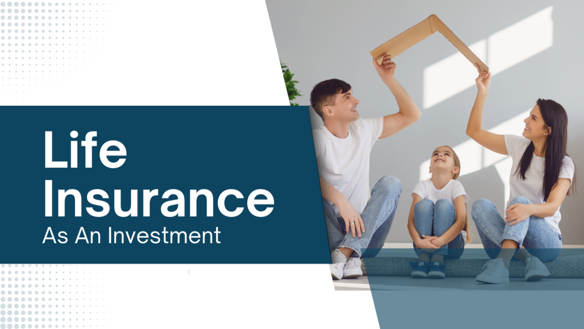 Financial Growth: Understanding Life Insurance As An Investment